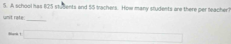 Solved: A school has 825 students and 55 trachers. How many students ...