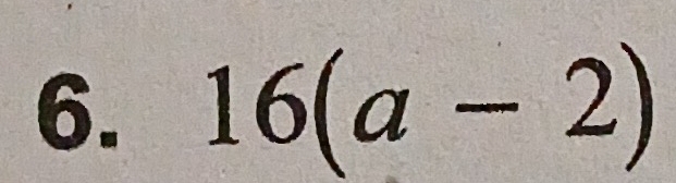 Solved: 16(a-2) [Math]