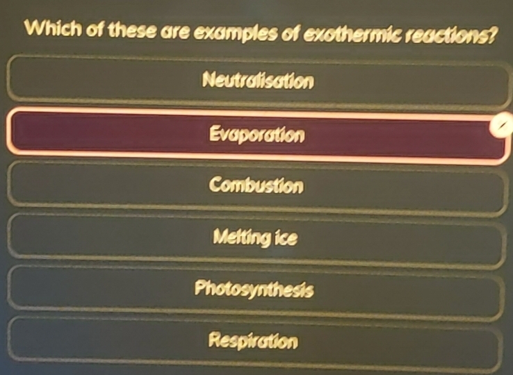Gelöst:Which of these are examples of exothermic reactions? Neutralisation Evaporation Combustion