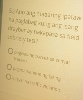 Solved: 5.) Ano ang maaaring ipataw na paglabag kung ang isang drayber ...