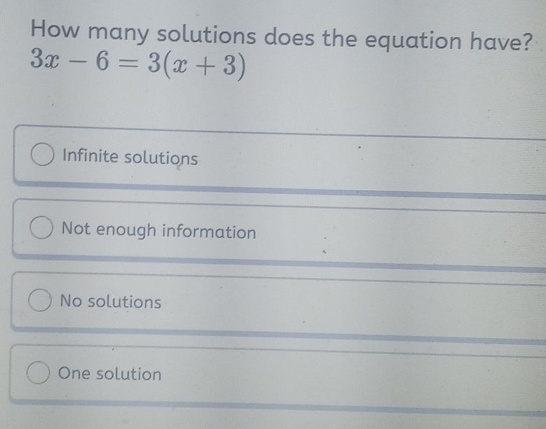 Solved: How many solutions does the equation have? 3x-6=3(x+3) Infinite ...