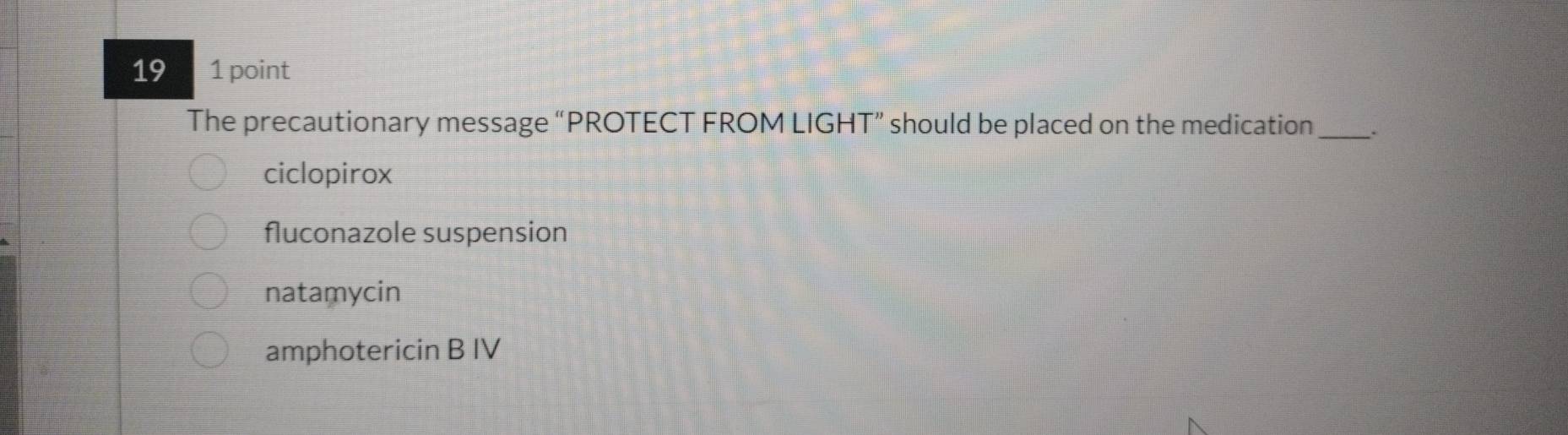 Solved: 19 1 point The precautionary message “PROTECT FROM LIGHT ...