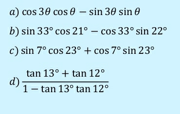 Selesai:cos 3θ cos θ -sin 3θ sin θ b) sin 33°cos 21°-cos 33°sin 22° c ...