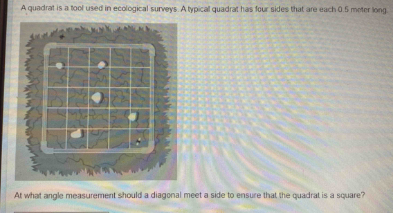 Solved: A quadrat is a tool used in ecological surveys. A typical ...