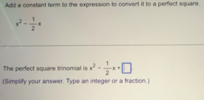 Solved: Add a constant term to the expression to convert it to a ...