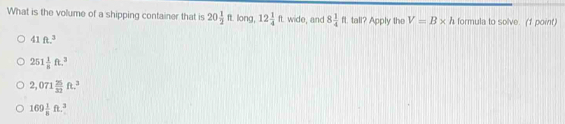 Solved: What is the volume of a shipping container that is 20 1/2 ft t ...