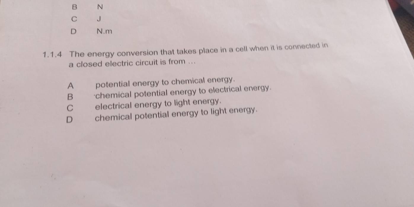 Solved: B N C J D N.m 1.1.4 The energy conversion that takes place in a ...