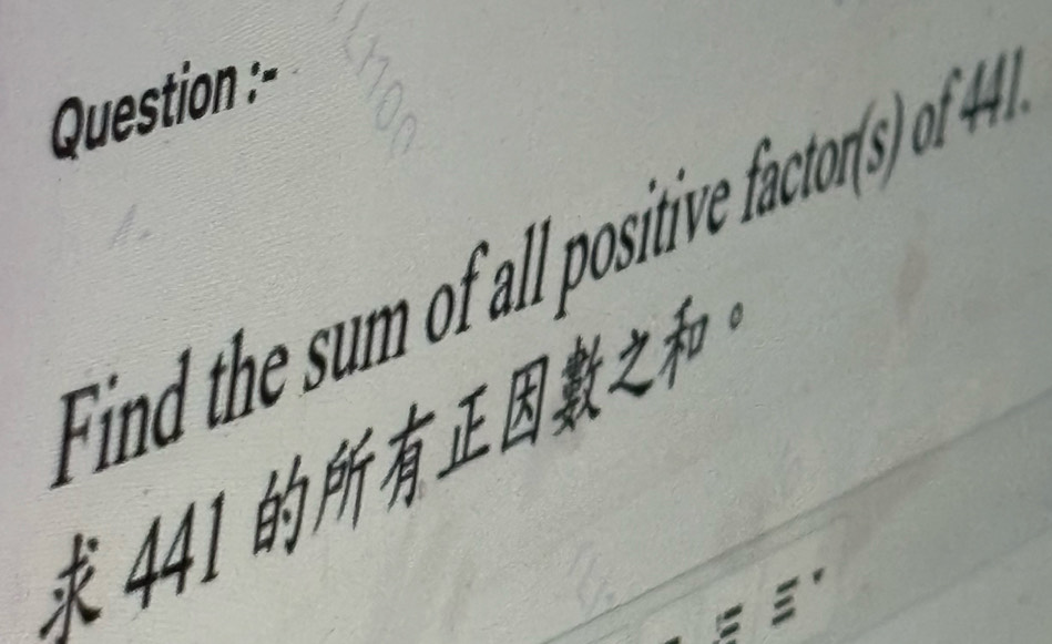 Solved: Question : Find the sum of all positive factor( ) of . 441 [Math]