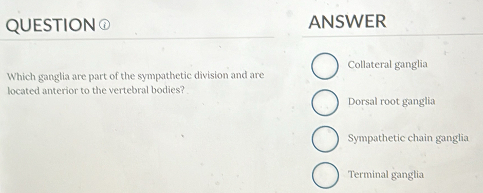 Solved: QUESTION① ANSWER Collateral ganglia Which ganglia are part of ...