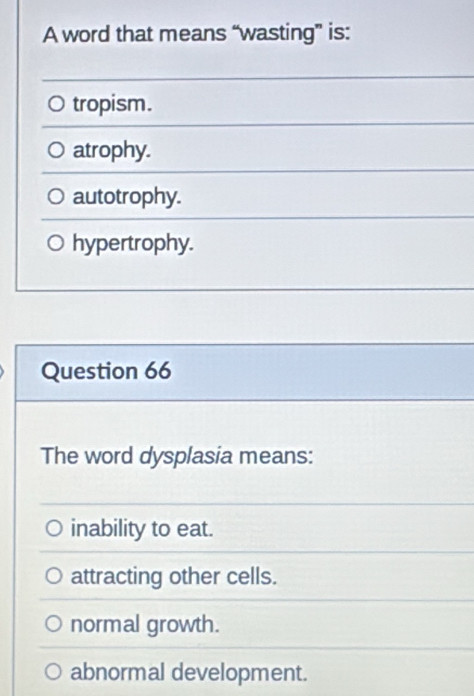 Solved: A word that means “wasting” is: tropism. atrophy. autotrophy ...