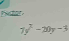 Factor 7y^2-20y-3 [Math]