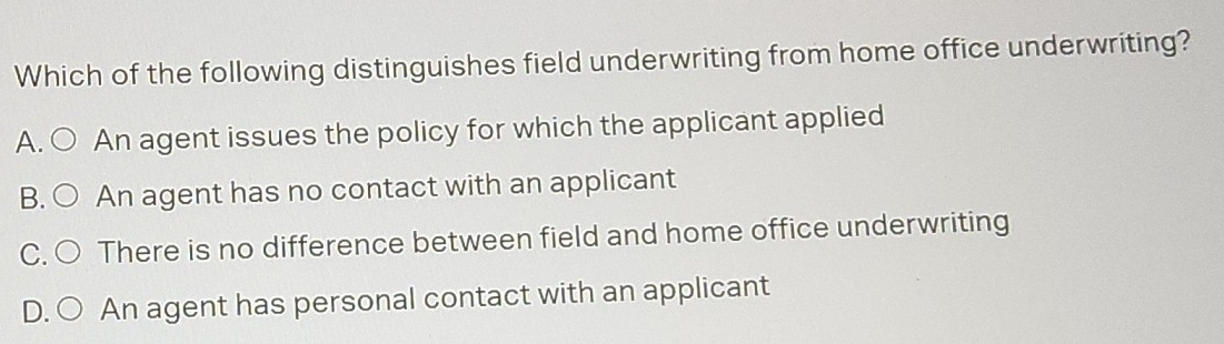 Solved: Which of the following distinguishes field underwriting from ...