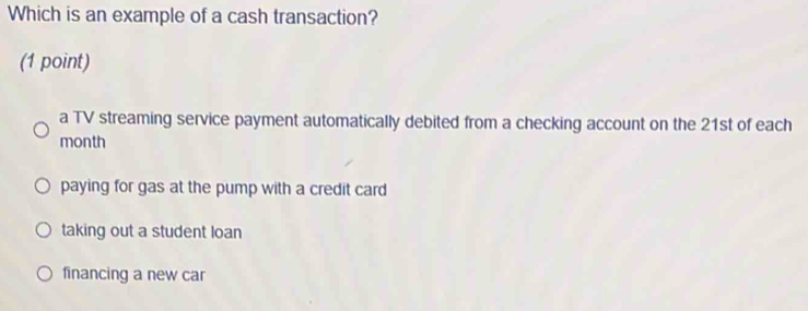 Solved: Which is an example of a cash transaction? (1 point) a TV ...