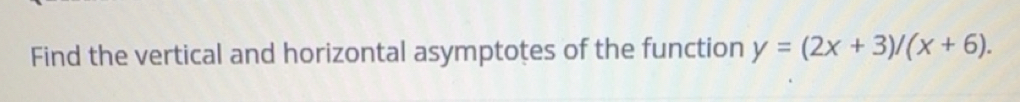 Solved: Find the vertical and horizontal asymptotes of the function y ...