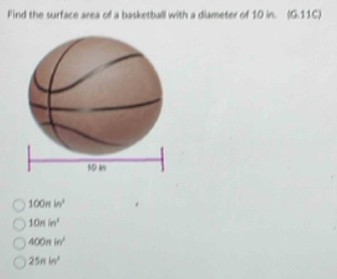 Solved: Find the surface area of a basketball with a diameter of 10 in ...