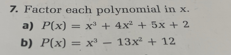 Solved: Factor each polynomial in x. a) P(x)=x^3+4x^2+5x+2 b) P(x)=x^3 ...