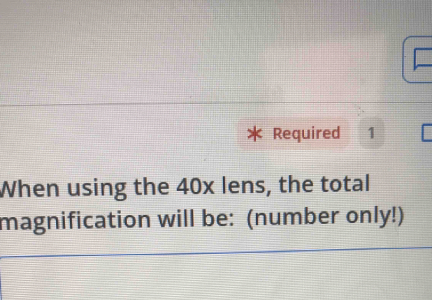 Solved: Required 1 When using the 40x lens, the total magnification ...