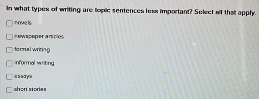 Solved: In what types of writing are topic sentences less important ...
