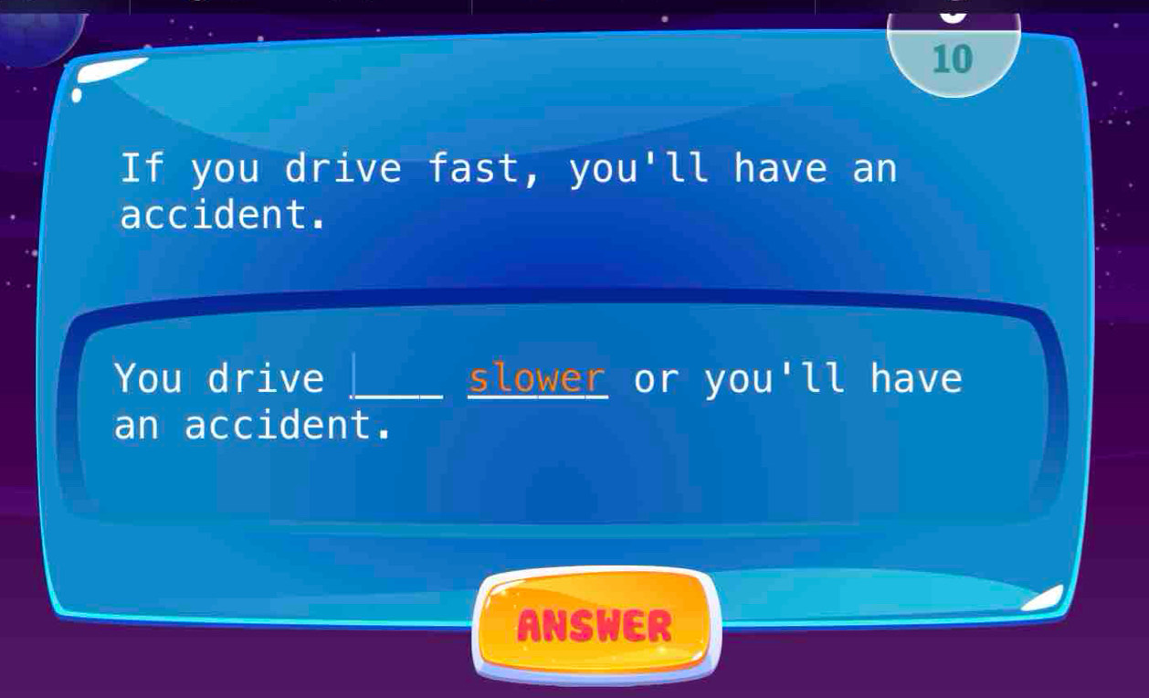 Giải quyết:If you drive fast, you'll have an accident. You drive ...