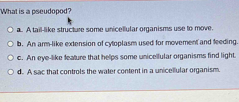 Solved: What is a pseudopod? a. A tail-like structure some unicellular ...
