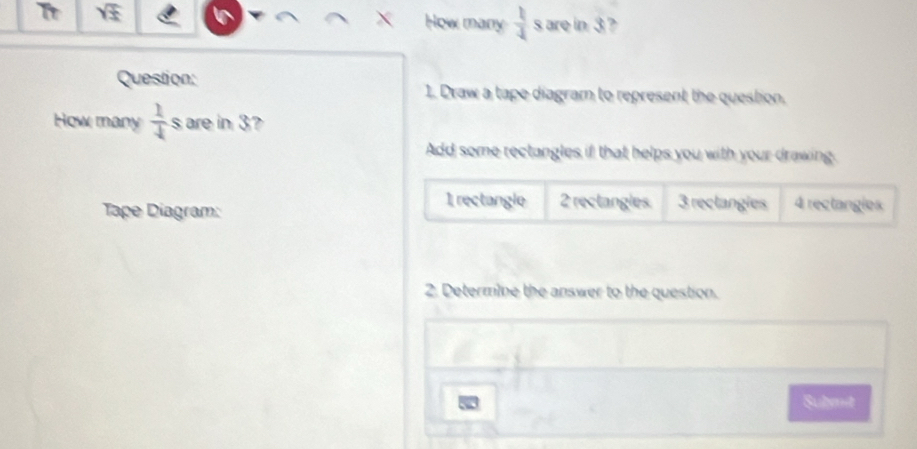 Solved: How many 1/4 s are in 3 ? Question: 1. Draw a tape diagram to ...