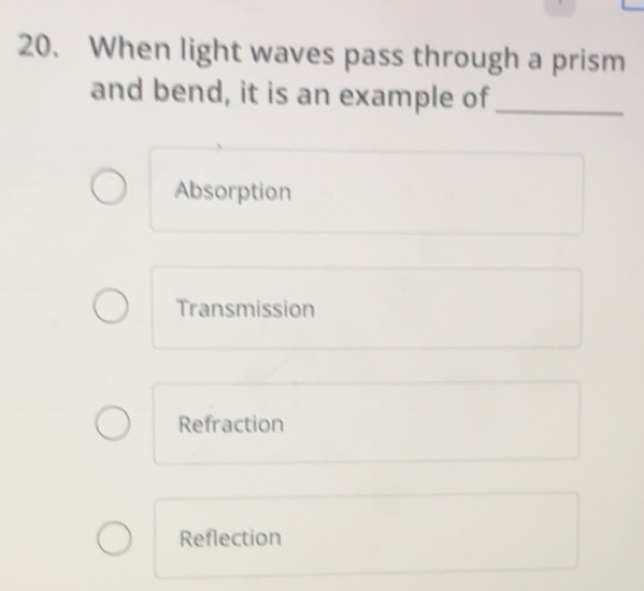 Solved: When light waves pass through a prism and bend, it is an ...