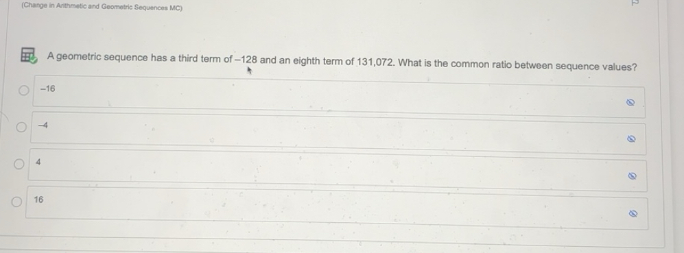 Solved: (Change in Arithmetic and Geometric Sequences MC) A geometric sequence has a third term ...