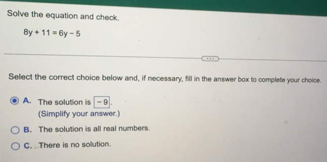 Solved: Solve the equation and check. 8y+11=6y-5 Select the correct ...