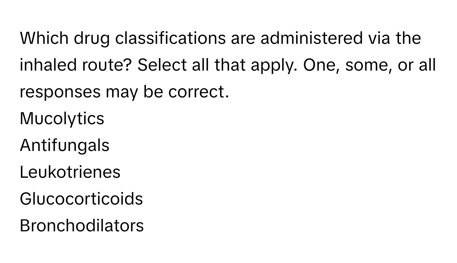 Solved: Which drug classifications are administered via the inhaled ...