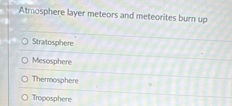 Solved: Atmosphere layer meteors and meteorites burn up Stratosphere ...
