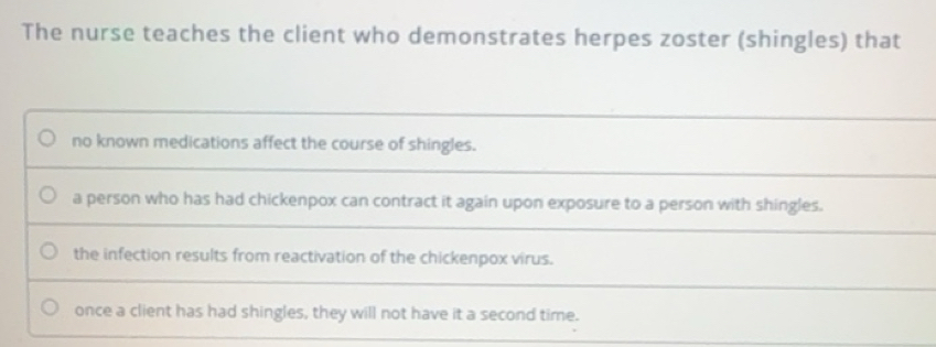 Solved: The nurse teaches the client who demonstrates herpes zoster ...