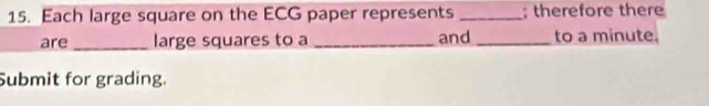 Solved: Each large square on the ECG paper represents _; therefore ...