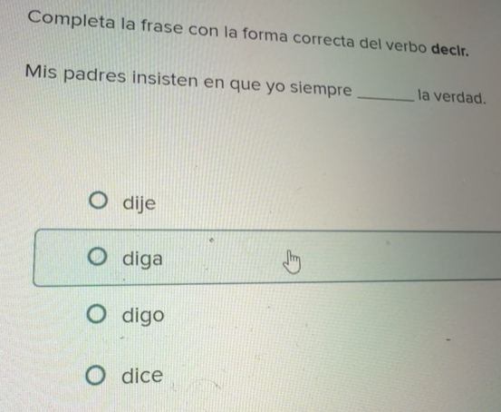 Solved: Completa la frase con la forma correcta del verbo decir. Mis ...