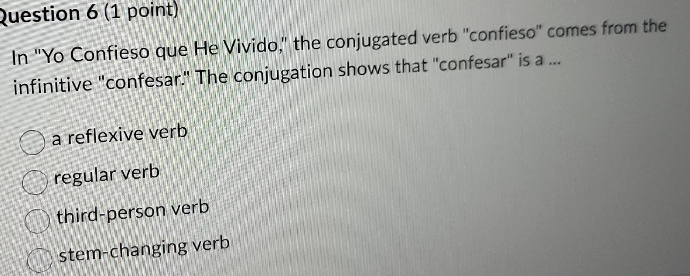 Solved: In 'Yo Confieso que He Vivido," the conjugated verb 'confieso ...
