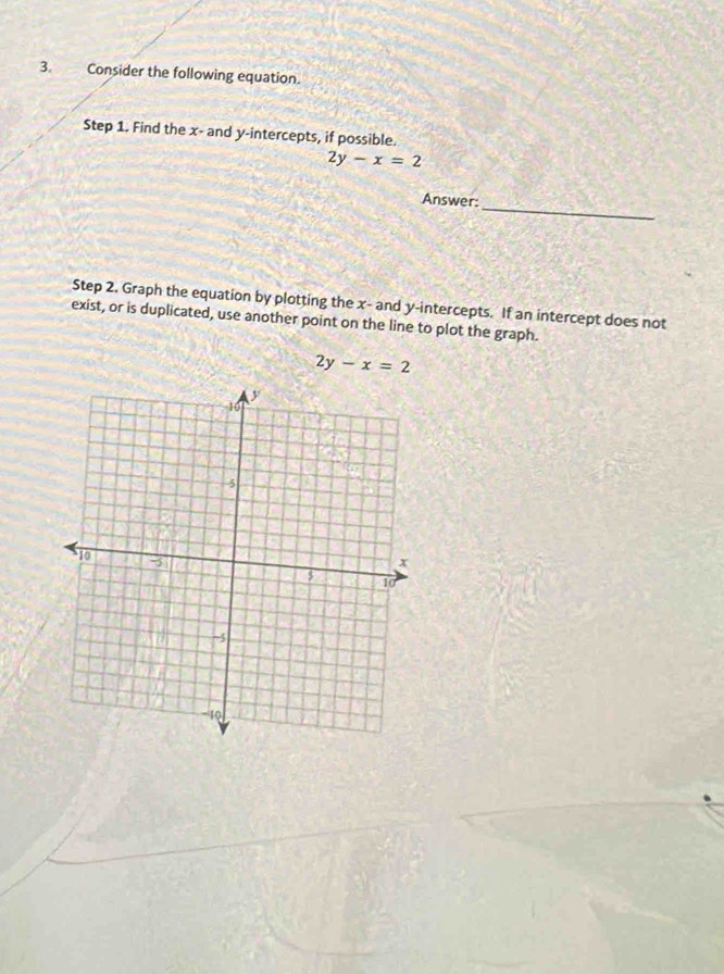 Solved: Consider the following equation. Step 1. Find the x - and y-intercepts, if possible. 2y ...
