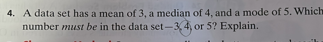 Solved: A data set has a mean of 3, a median of 4, and a mode of 5 ...