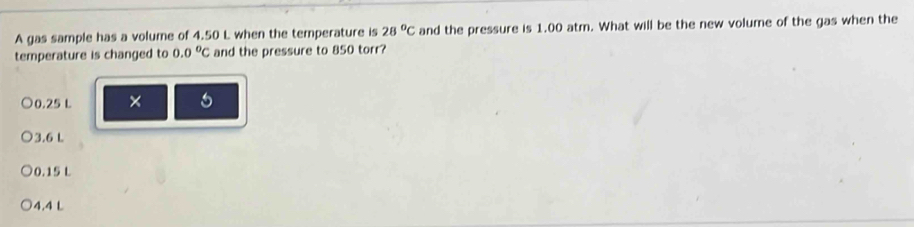 Solved: A gas sample has a volume of 4.50 L when the temperature is 28°C and the pressure is 1. ...