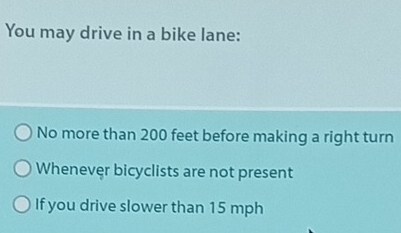 Solved: You may drive in a bike lane: No more than 200 feet before making a right turn Whenever ...