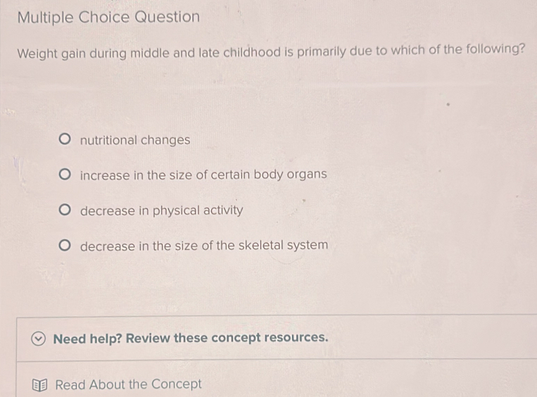 Solved: Question Weight gain during middle and late childhood is ...