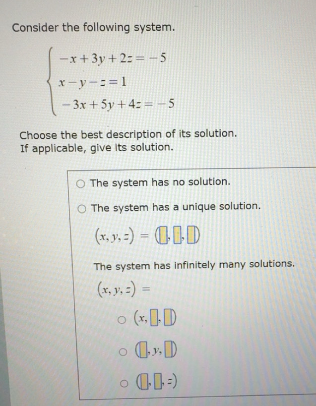 Solved: Consider the following system. beginarrayl -x+3y+2z=-5 x-y-z=1 ...