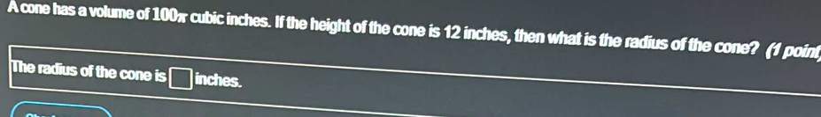 Solved: A cone has a volume of 100π cubic inches. If the height of the ...