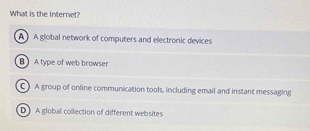 Solved: What is the Internet? A A global network of computers and ...