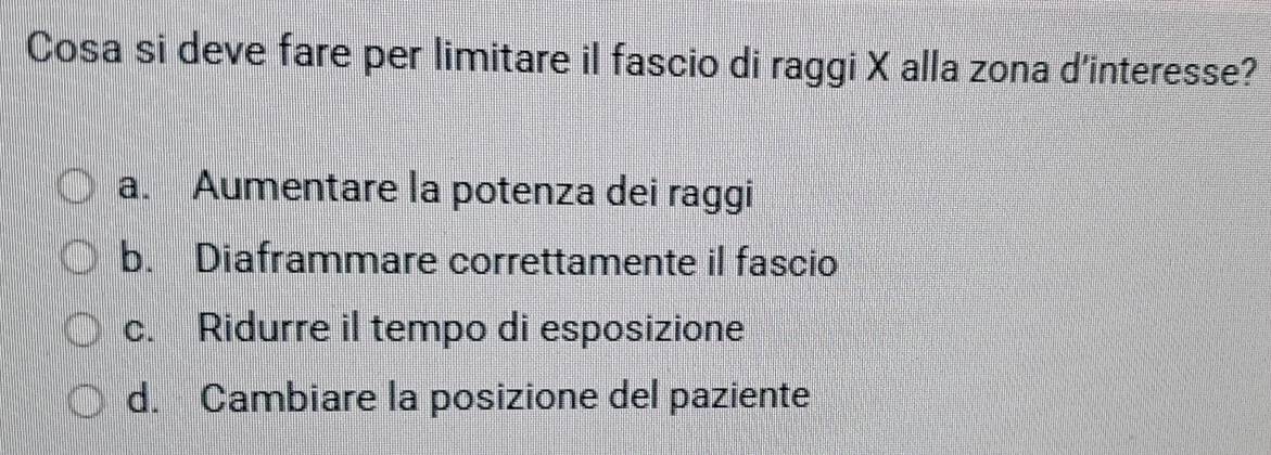 Risolto:Cosa si deve fare per limitare il fascio di raggi X alla zona d ...