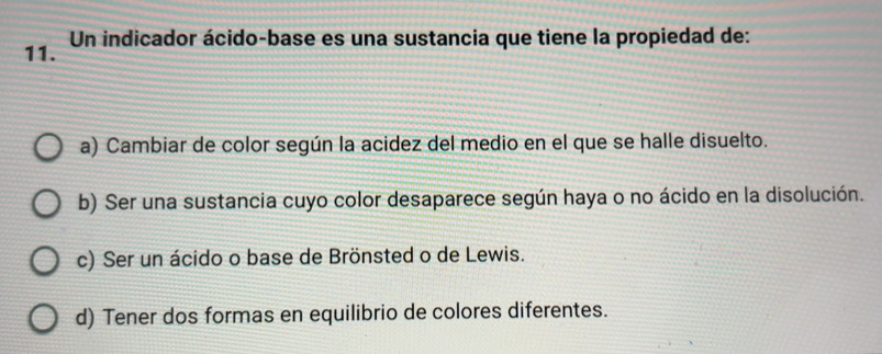 Resuelto:Un indicador ácido-base es una sustancia que tiene la ...