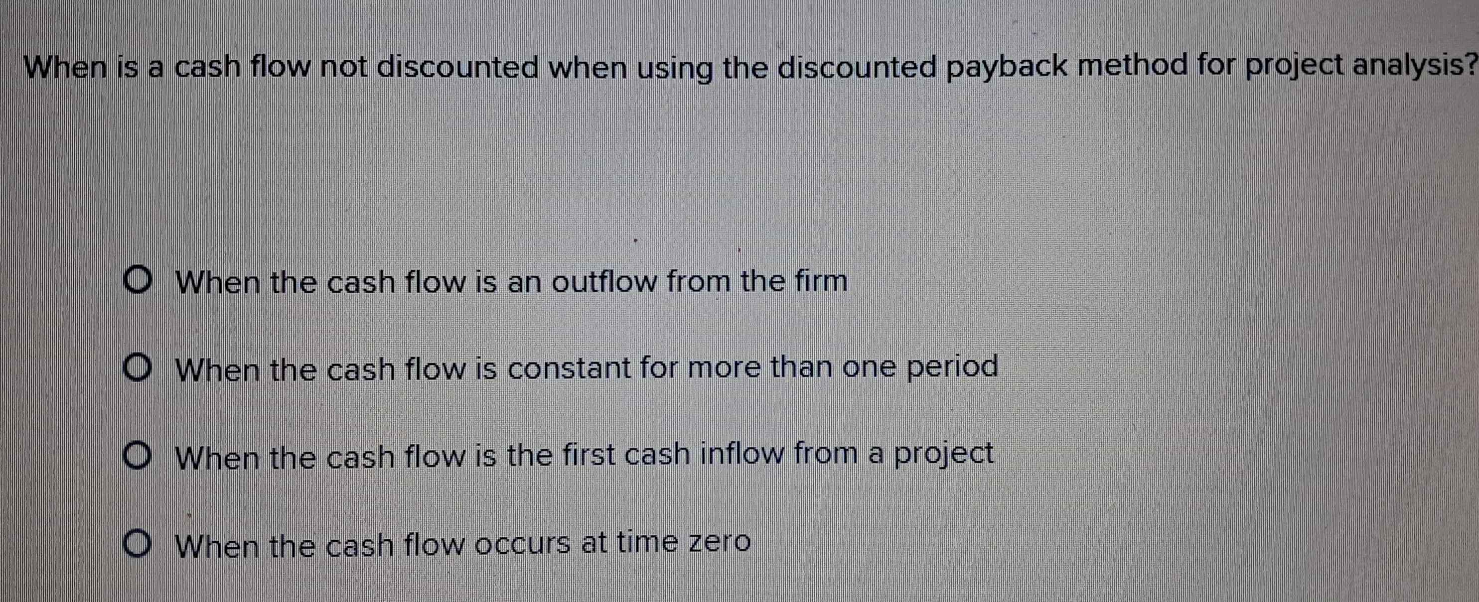 Solved: When is a cash flow not discounted when using the discounted ...