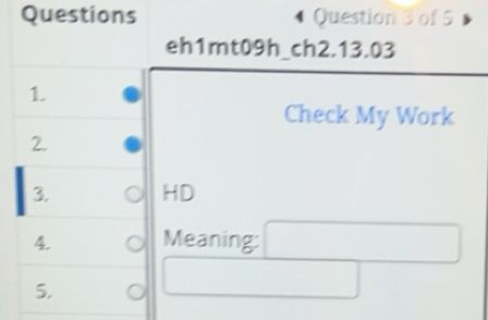 Solved: eh1mt09h_ch2.13.03 1. Check My Work 2. 3. HD 4 Meaning: 5. [Math]