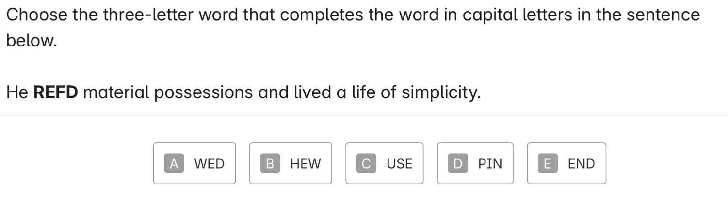 Solved: Choose the three-letter word that completes the word in capital ...