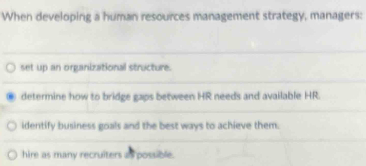 Solved: When developing a human resources management strategy, managers ...