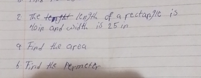 Solved: The length of a rectangle is Hoin and width is 25 in 9 Find the ...