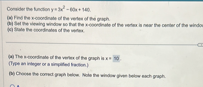 Solved: Consider the function y=3x^2-60x+140. (a) Find the x-coordinate of the vertex of the ...